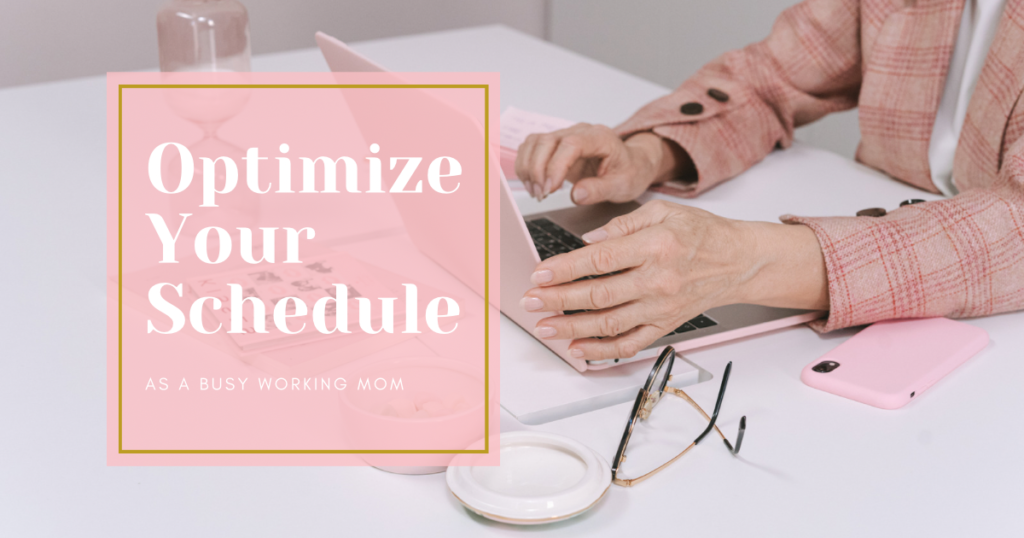 7 Strategies to Optimize Your Schedule as a Busy Mom - Business And Body